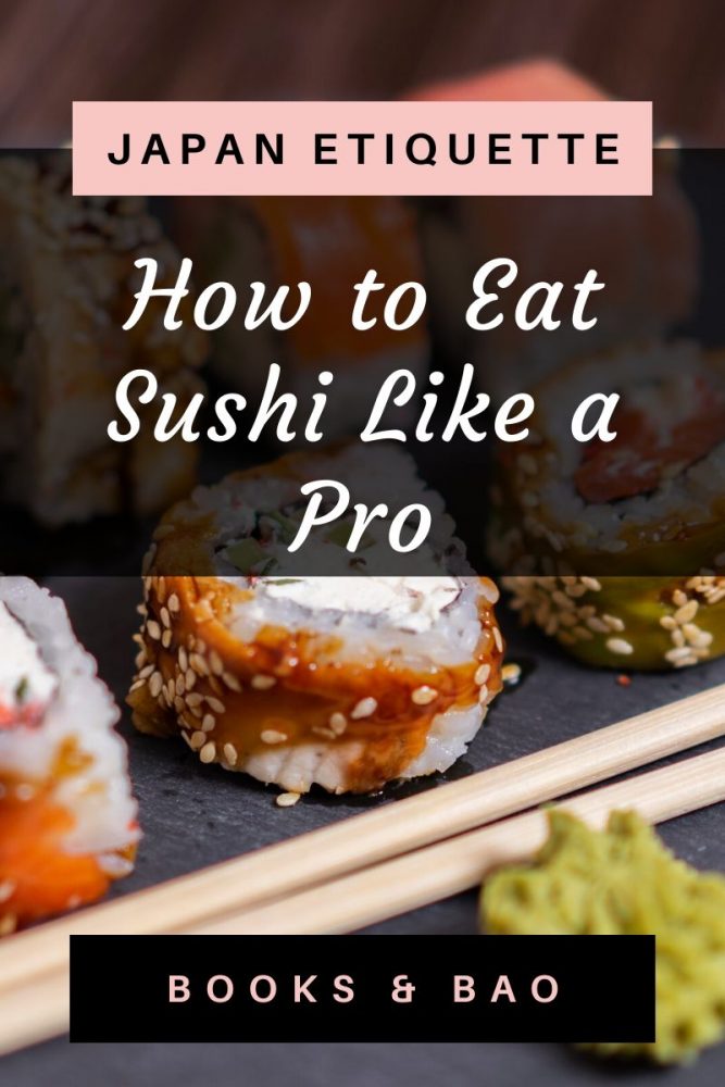 The Ultimate Guide to Eating Sushi Like a Pro | Books and Bao